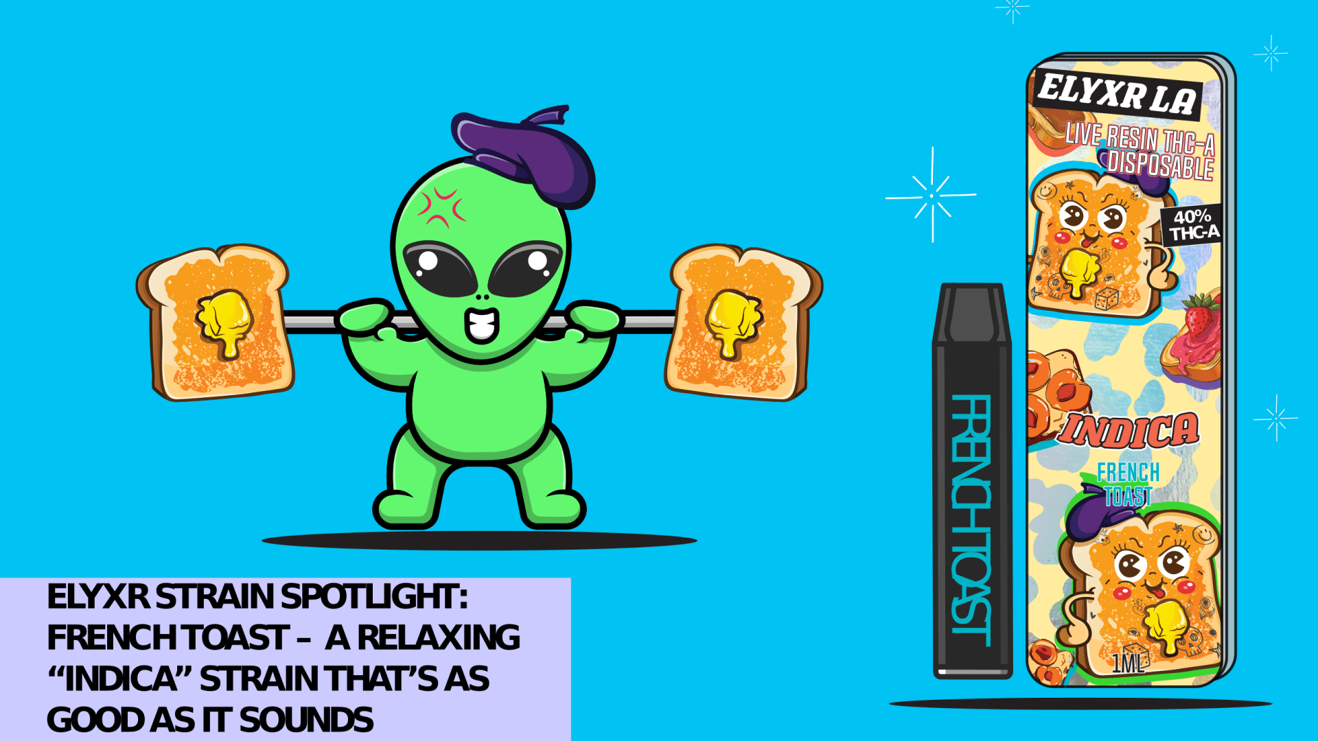 ELYXR Strain Spotlight: French Toast – A Relaxing “Indica” Strain That ...